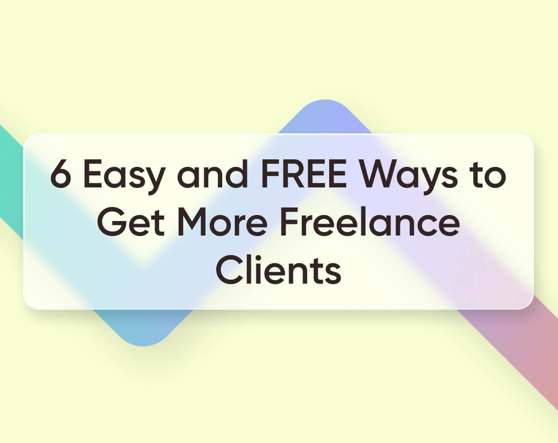 6 Easy and FREE Ways to Get More Freelance Clients in 2023